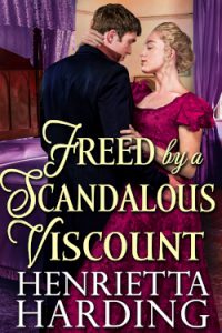 Extended Epilogue: Freed by a Scandalous Viscount - Henrietta Harding